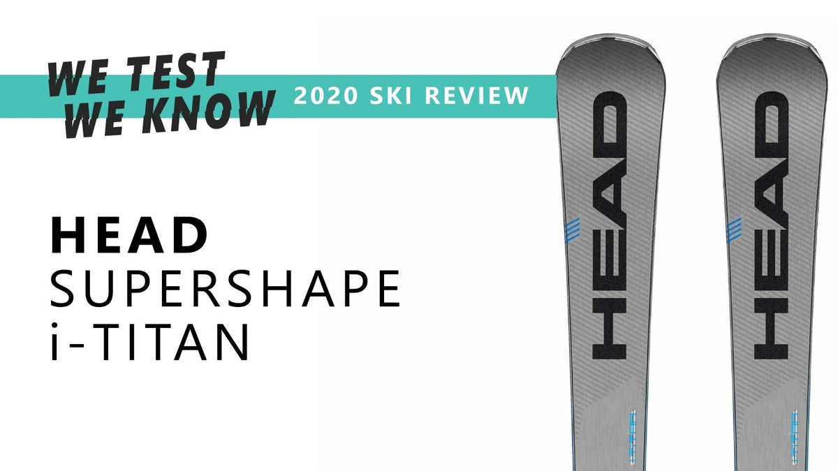 HEAD SUPERSHAPE I-TITAN - 2020 SKI REVIEW – Snowtrax